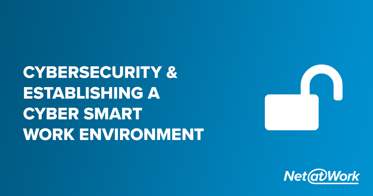 CyberSecurity and Establishing a Cyber SMART Work Environment