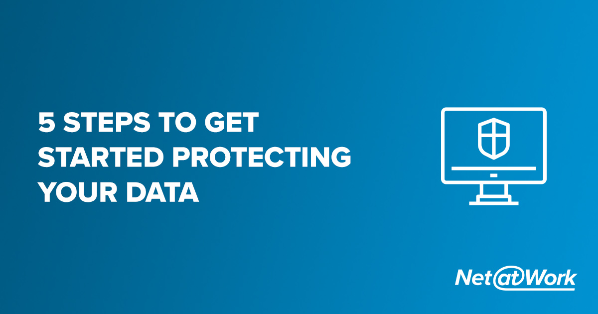 Data Protection Plan: 5 Steps to Get Started Protecting Your Data