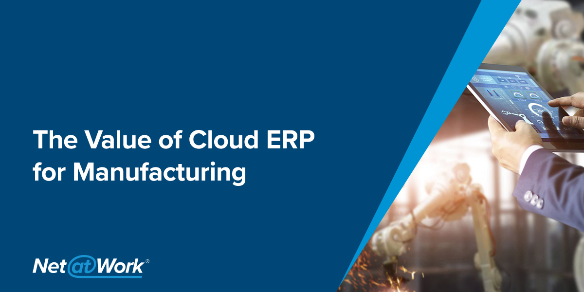 Manufacturing ERP Software - The Value of Cloud ERP for Manufacturing