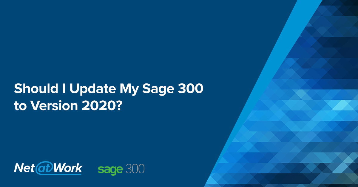 Sage 300 Upgrade: Why is it Important to Upgrade My Sage 300 Prior to 2020?