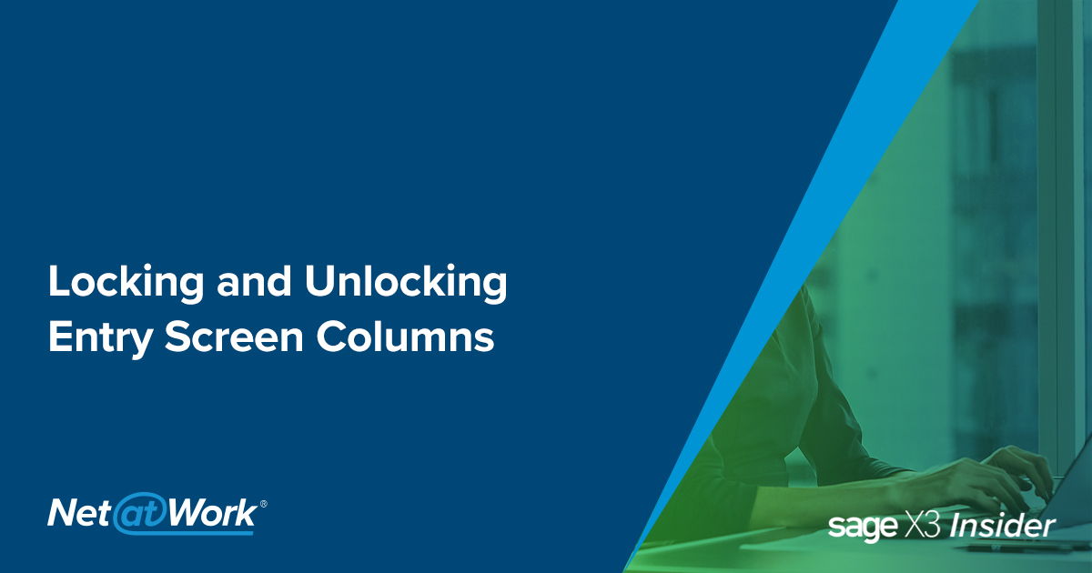 Sage X3 Tips & Tricks: Locking and Unlocking Entry Screen Columns