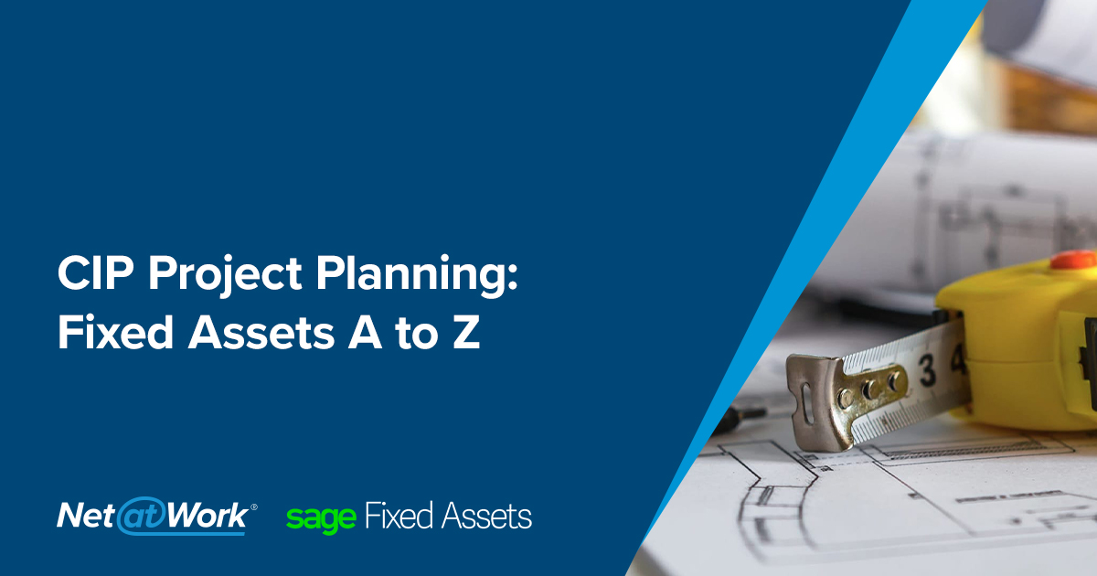 Sage Fixed Assets: CIP Project Planning - Fixed Assets A to Z