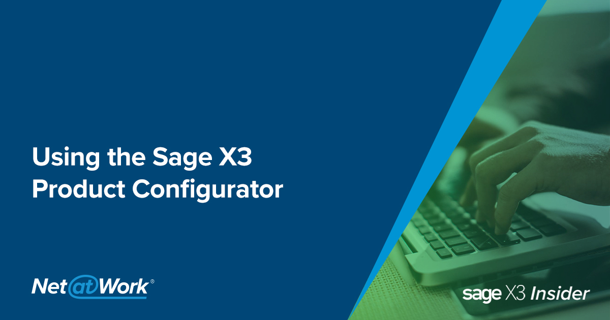 Sage X3 Tips and Tricks: Using the Sage X3 Product Configurator