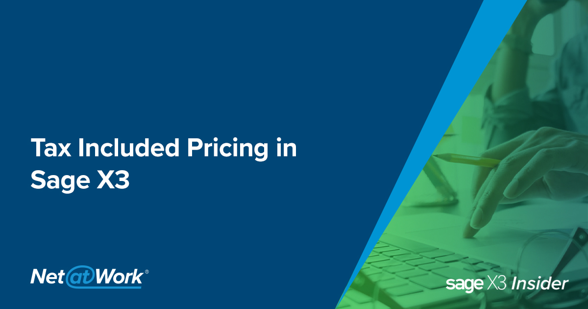 Sage X3 Tips and Tricks: How to Include Tax in Pricing - Sage X3