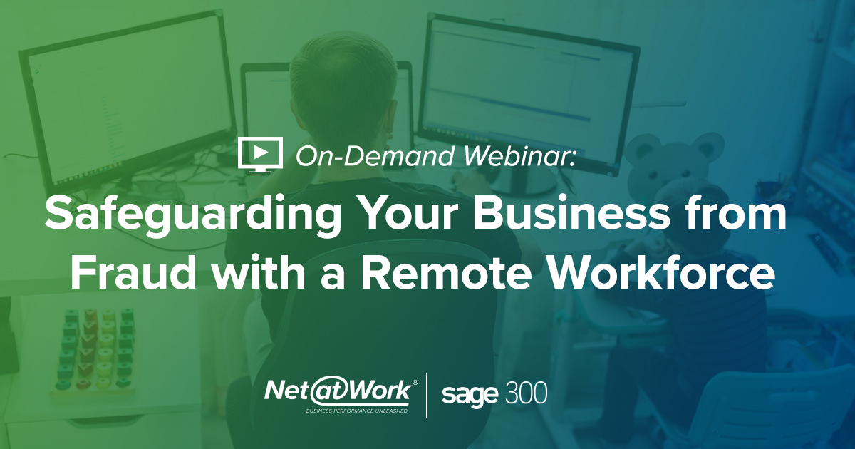 Safeguarding Your Business from Fraud with a Remote Workforce Safeguarding Your Business from Fraud with a Remote Workforce