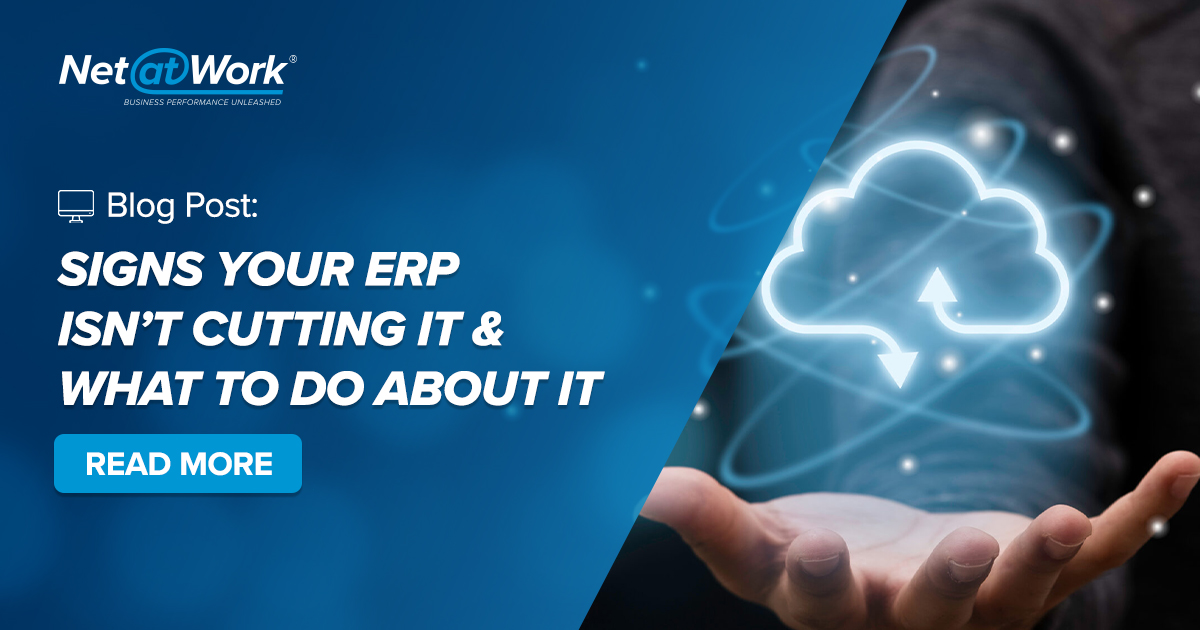 Signs Your ERP Isn’t Cutting It & What To Do About It - Net at Work
