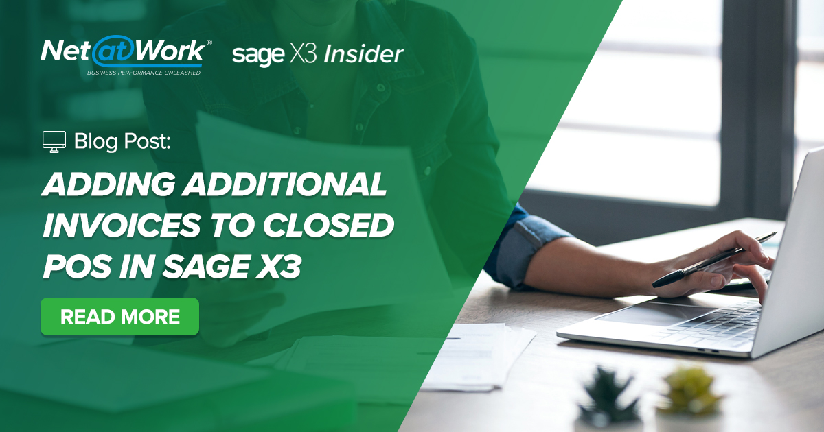 Sage X3 Tips: Adding Additional Invoices to Closed POs in Sage X3 ERP
