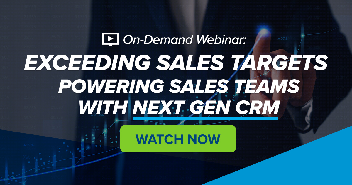Exceeding Sales Targets – Powering Sales Teams with Next Gen CRM