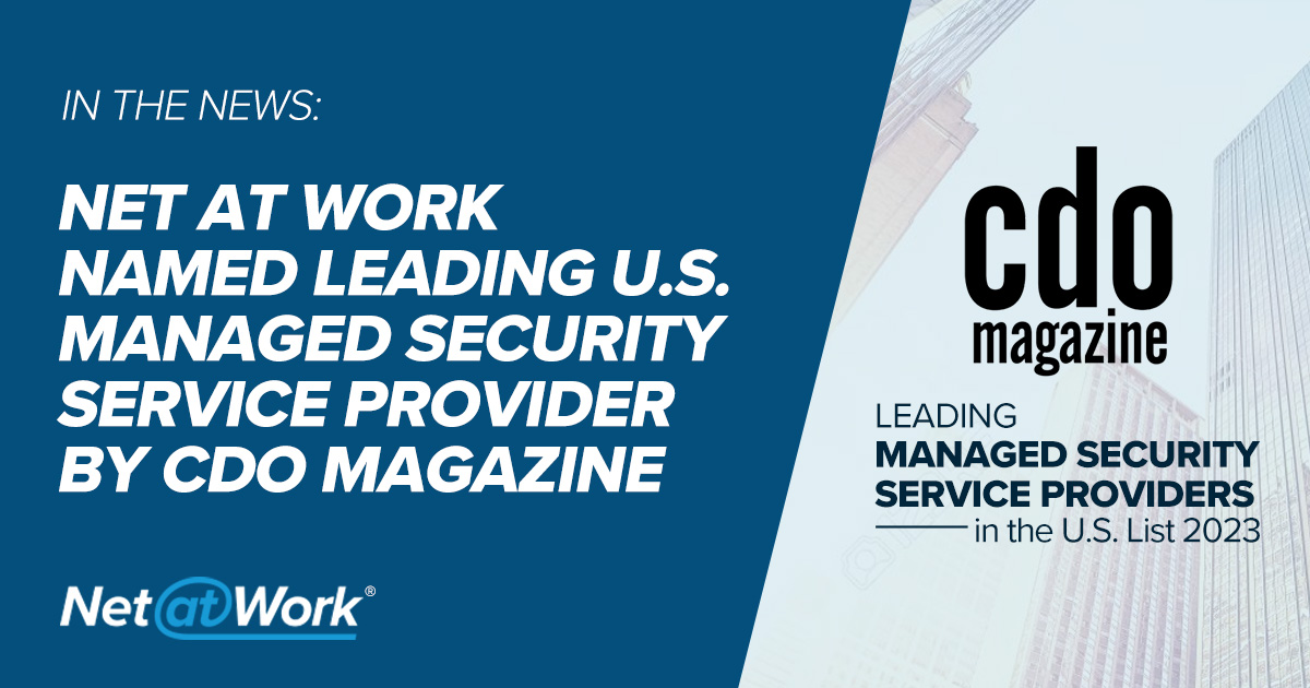 Net at Work Named Leading U.S. Managed Security Service Provider by CDO Magazine